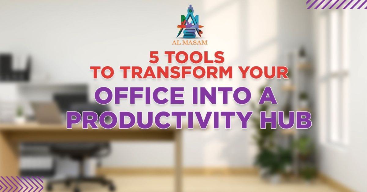 5 Tools to Transform Your Office into a Productivity Hub | Al Masam ...